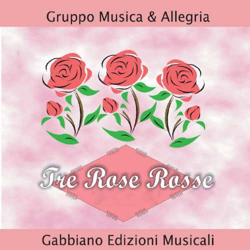 Play Tre rose rosse by Gruppo Musica e Allegria on Amazon Music