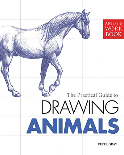 Artist's Workbook: The Practical Guide to Drawing Animals: Gray, Peter ...
