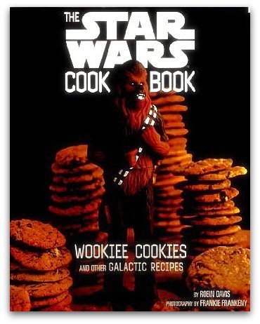 The Complete Star Wars Cook Book (Wookiee Cookies, Darth Malt, and ...
