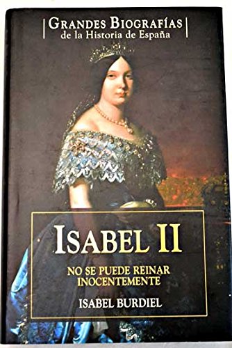 Isabel II: no se puede reinar inocentemente: Isabel Burdiel ...