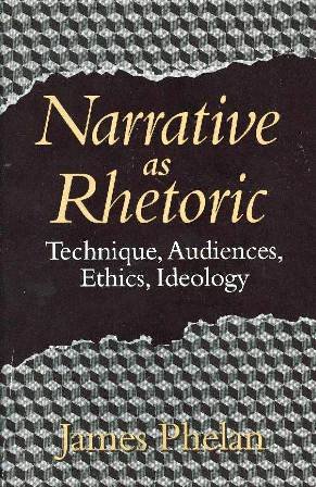 Narrative as Rhetoric: Technique, Audiences, Ethics, Ideology ...