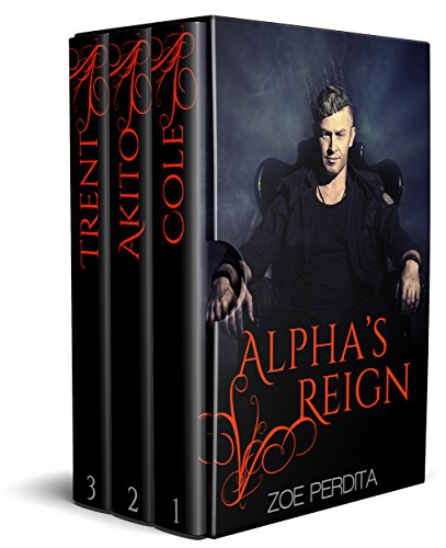 Alpha's Reign Complete Series: Cole (Alpha's Reign Book 1), Akito ...