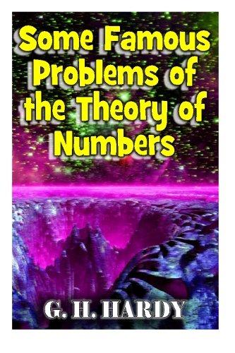 Some Famous Problems of the Theory of Numbers: Hardy, G. H ...