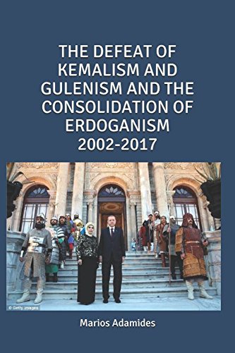 THE DEFEAT OF KEMALISM AND GULENISM AND THE CONSOLIDATION OF ERDOGANISM ...