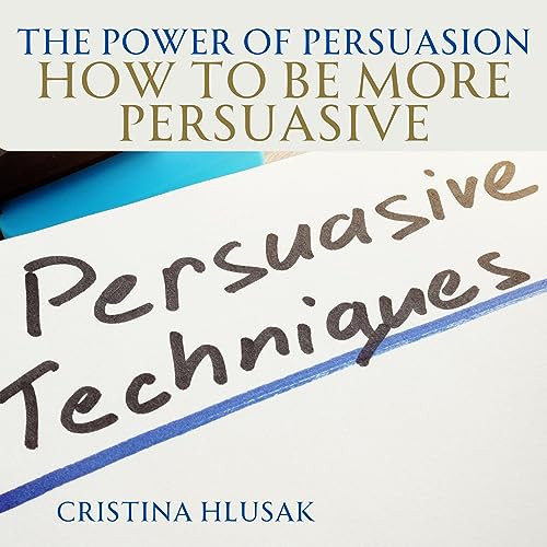 Amazon.com: The Power of Persuasion: How to Be More Persuasive (Audible ...