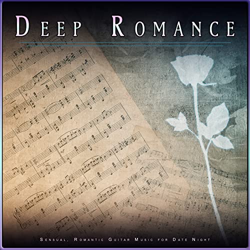 Play Deep Romance: Sensual, Romantic Guitar Music for Date Night by ...