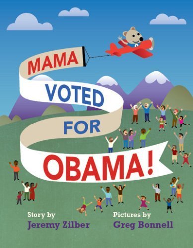 Mama Voted for Obama!: Jeremy Zilber: 9780978668822: Amazon.com: Books