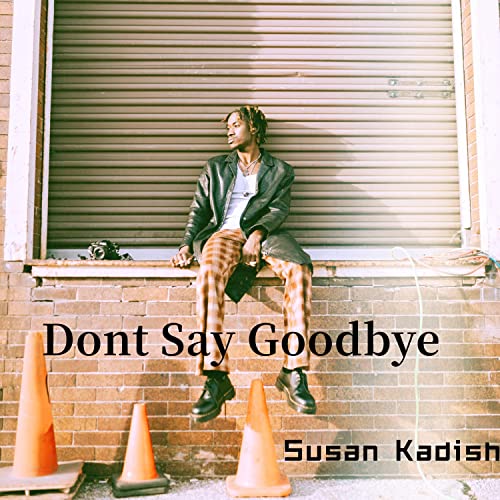 Play Dont Say Goodbye by Susan Kadish on Amazon Music