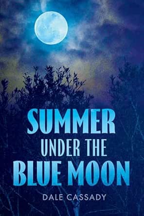 Amazon.com: Summer Under the Blue Moon eBook : Cassady, Dale: Kindle Store