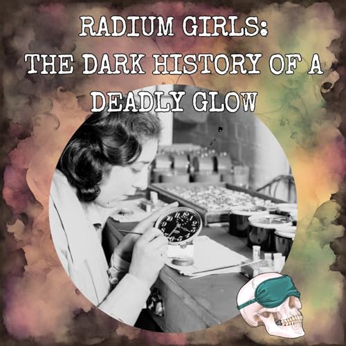 Radium Girls: The Dark History of a Deadly Glow | Serial Napper ...