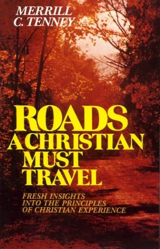 Roads A Christian Must Travel: Fresh Insights Into the Principles of ...