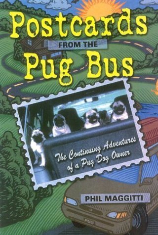Postcards from the Pug Bus: The Continuing Adventures of a Pug Dog ...