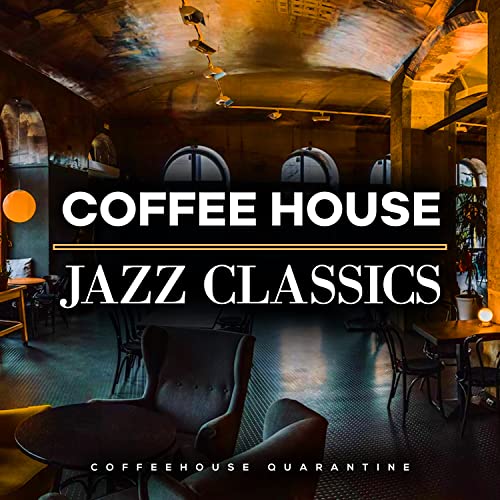 Amazon.com: Coffee House Jazz Classics : Coffeehouse Quarantine ...