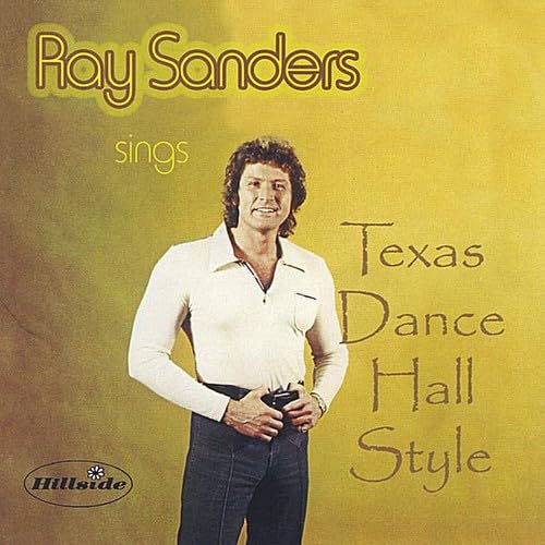 Ray Sanders - Ray Sanders Sings Texas Dance Hall Style - Amazon.com Music