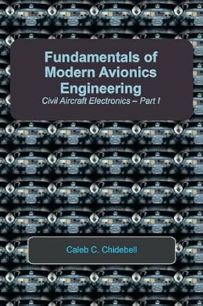 Fundamentals of Modern Avionics Engineering: Civil Aircraft Electronics - Part I : Chidebell ...
