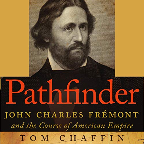 Amazon.com: Pathfinder: John Charles Fremont and the Course of American ...