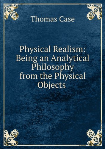 Physical Realism: Being an Analytical Philosophy from the Physical ...