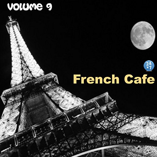 Amazon MusicでFrench Cafe 24 x 7のFrench Cafe Collection, vol. 9を再生する