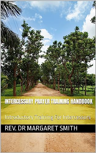 Intercessory Prayer Training Handbook: Introductory Training For ...