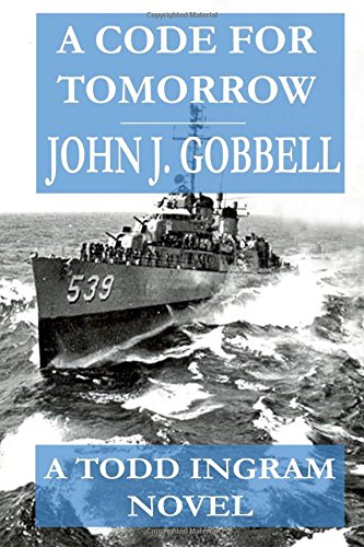 A Code For Tomorrow: A Todd Ingram Novel (The Todd Ingram Series ...