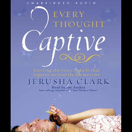 Amazon.com: Every Thought Captive: Battling the Toxic Belief that ...