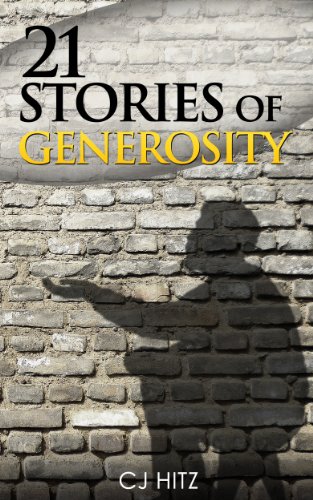 21 Stories of Generosity: Real Stories to Inspire a Full Life (A Life ...