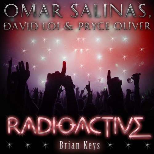 Play Radioactive (Brian Keys Mix) by Omar Salinas, David Loi & Pryce ...