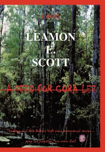 A Seed for Cora Lee: A Pre-Katrina New Orleans Story: Scott, Leamon E ...