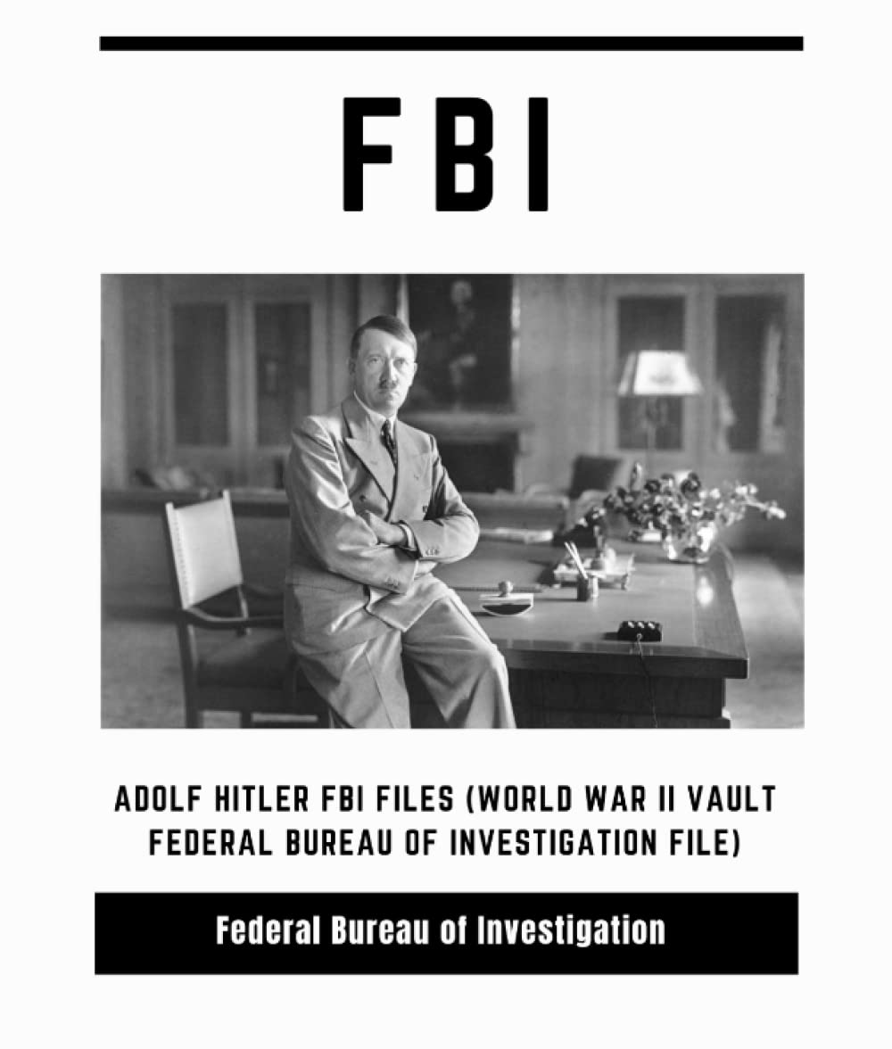 Buy Adolf Hitler FBI Files (World War II Vault Federal Bureau of ...