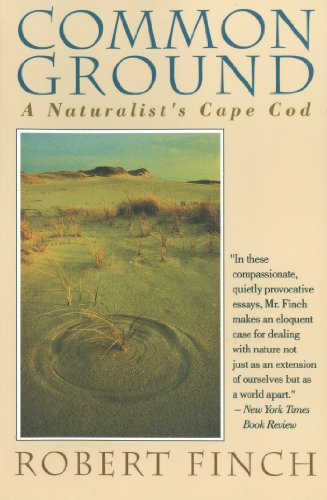 Common Ground: A Naturalist's Cape Cod Reprint, Finch, Robert, Cannell ...
