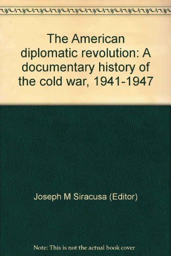 The American diplomatic revolution: A documentary history of the cold ...