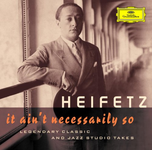 Jascha Heifetz - It Ain't Necessarily So. Legendary classic and jazz ...