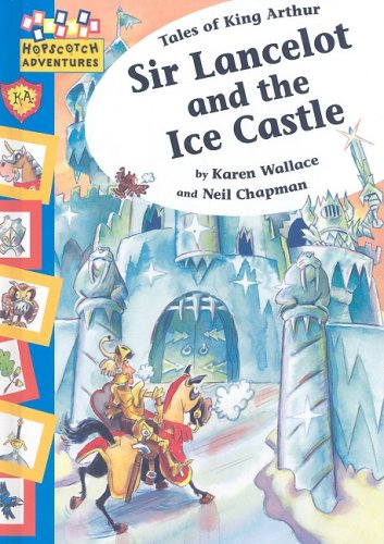 Sir Lancelot and the Ice Castle (Hopscotch Adventures): Wallace, Karen ...