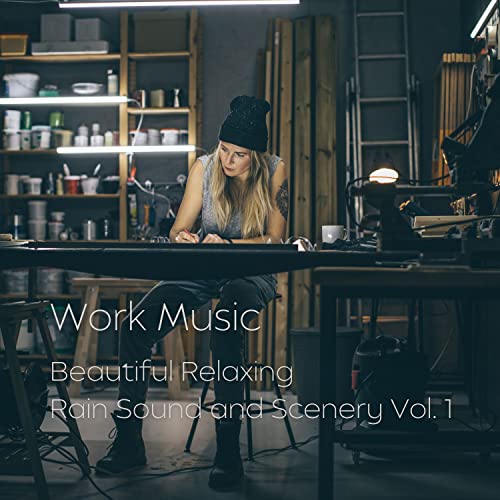 Play Work Music: Beautiful Relaxing Rain Sound and Scenery Vol. 1 by ...