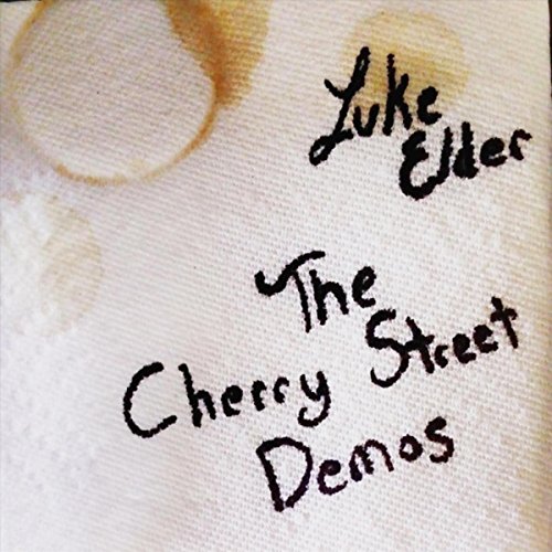 Écouter The Cherry Street Demos par Luke Elder & the Infinite Ways sur ...