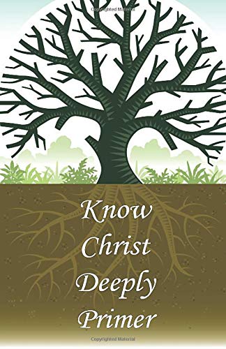Know Christ Deeply Primer: A Devotional Journey: Bennett, Ronald ...