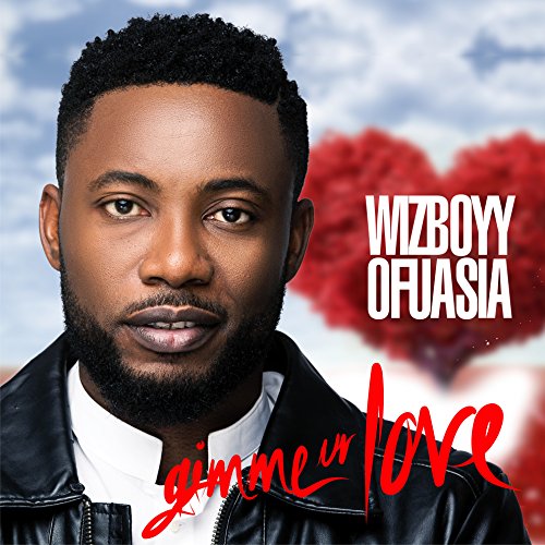 Play Gimme Ur Love - Single by Wizboyy & Wiz Ofuasia on Amazon Music
