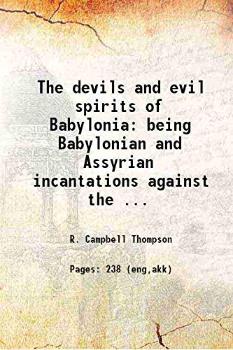 The Devils and Evil Spirits of Babylonia 2 Volume Set: Being Babylonian ...