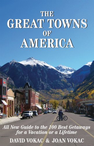 The Great Towns of America: All New Guide to the 100 Best Getaways for ...