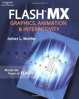 Flash MX: Graphics, Animation & Interactivity: Mohler, James L.: 9780766842069: Amazon.com: Books