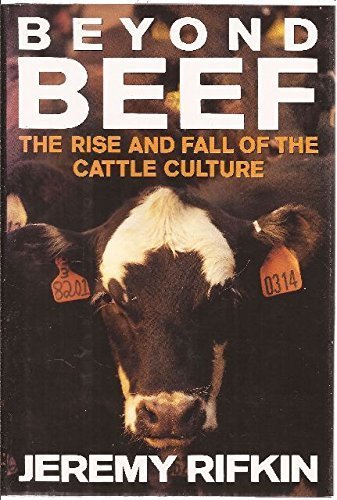 Beyond Beef: The Rise and Fall of the Cattle Culture : Rifkin, Jeremy ...