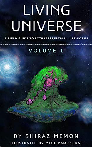 LIVING UNIVERSE - A FIELD GUIDE TO EXTRATERRESTRIAL LIFE-FORMS (Volume ...