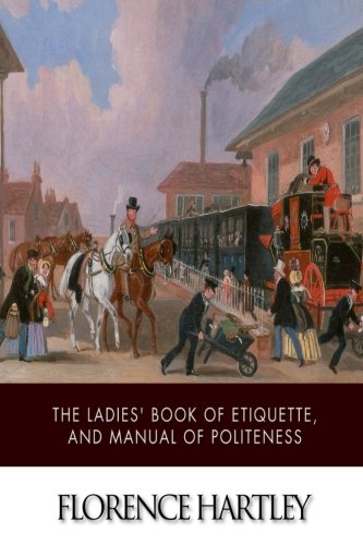 Amazon.com: The Ladies’ Book of Etiquette, and Manual of Politeness: A ...