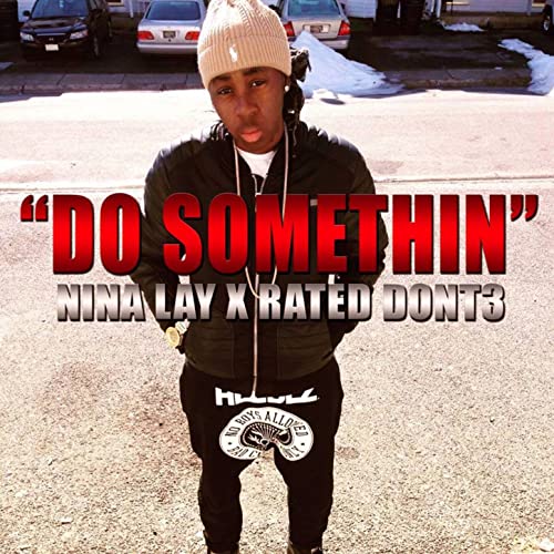 Play Do Somethin' by Nina Lay feat. Rated Dont3 on Amazon Music Unlimited
