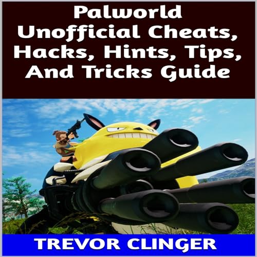 Amazon.com: Palworld Unofficial Cheats, Hacks, Hints, Tips, and Tricks ...