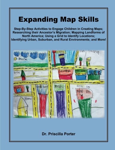 Expanding Map Skills: Step-By-Step Activities to Engage Children in ...