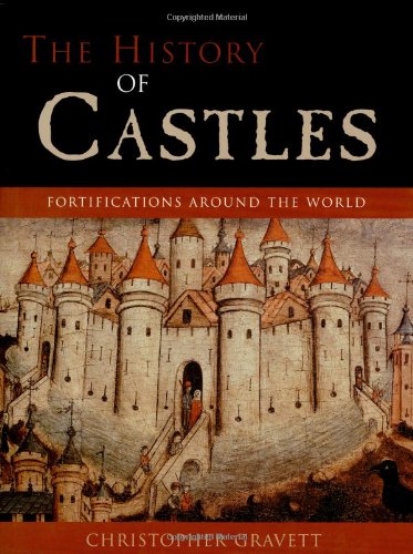 The History of Castles: Fortifications Around the World: Gravett, Christopher: 9781585744350 ...