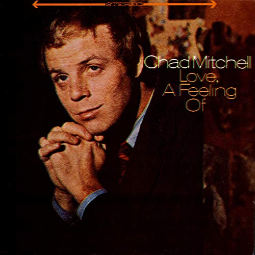 Écouter Love, A Feeling Of par Chad Mitchell sur Amazon Music Unlimited
