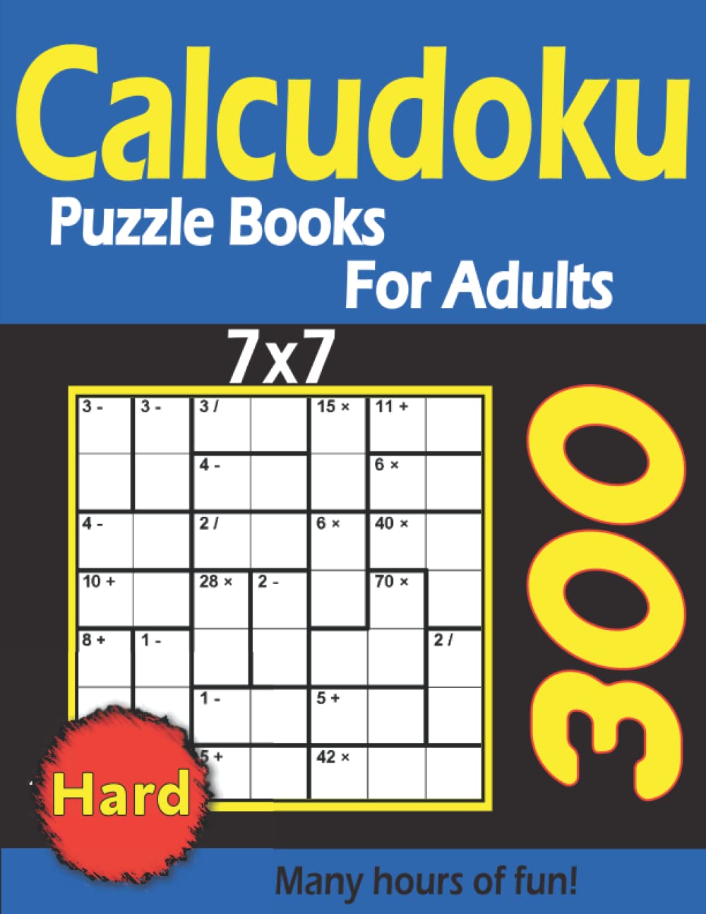 Calcudoku Puzzle Books for Adults: 300 Hard (7x7) Puzzles, Calcudoku ...