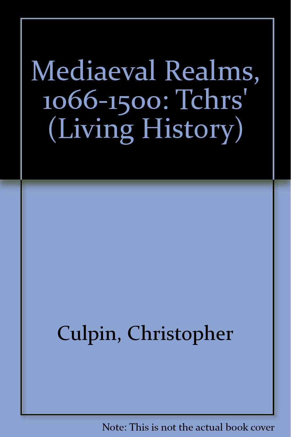 Medieval Realms: Teacher's Notes (Collins Living History): Culpin ...